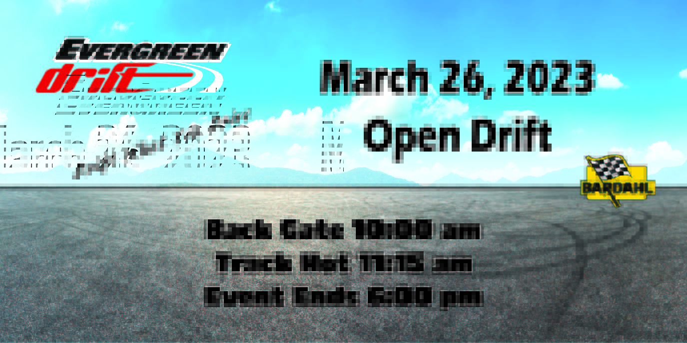 2023, March 26th Open Drift Powered By Bardahl – Evergreen Speedway