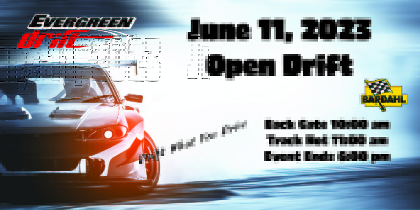 2023, June 11th Open Drift Powered By Bardahl – Evergreen Speedway