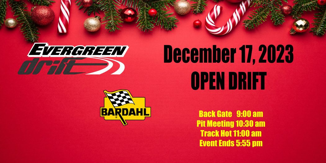 2023, December 17th Open Drift Powered By Bardahl – Evergreen Speedway