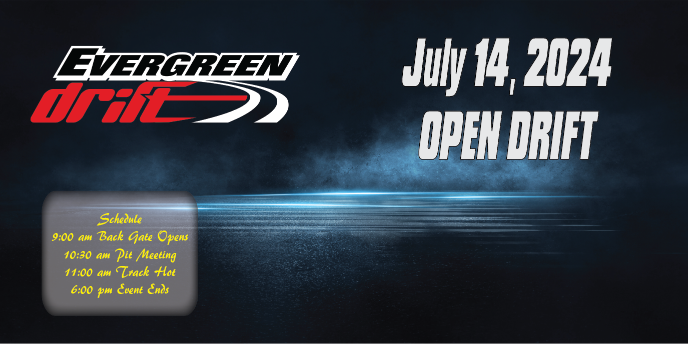 2024, July 14th Open Drift - Evergreen Speedway