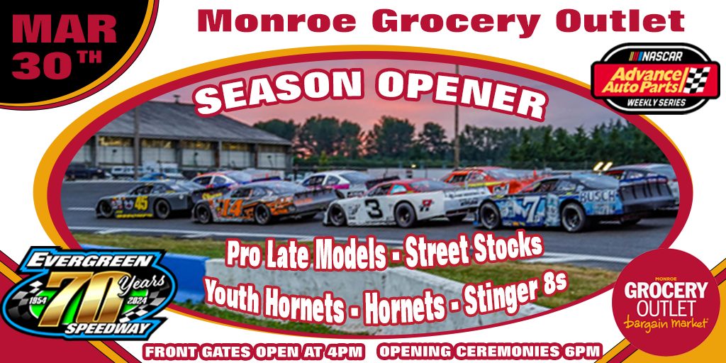 March 30th, 2024 Monroe Grocery Outlet Season Opener - Evergreen Speedway