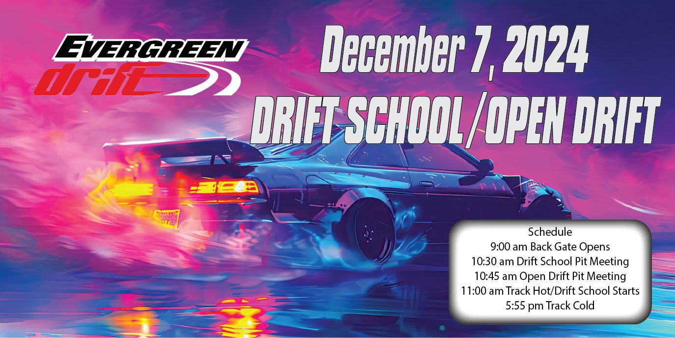 2024, December 7th Drift School/Open Drift – Evergreen Speedway