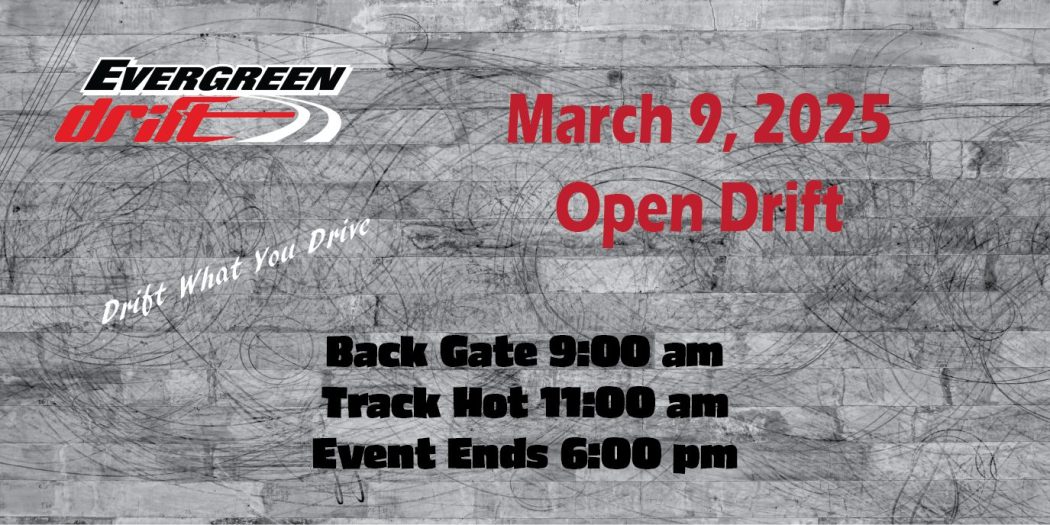 2025, March 9th Open Drift – Evergreen Speedway