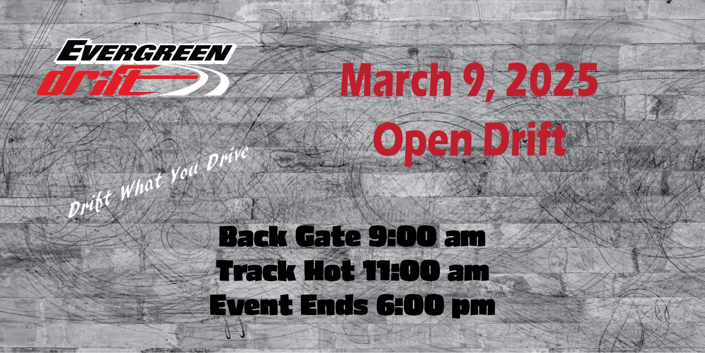 2025, March 9th Open Drift – Evergreen Speedway