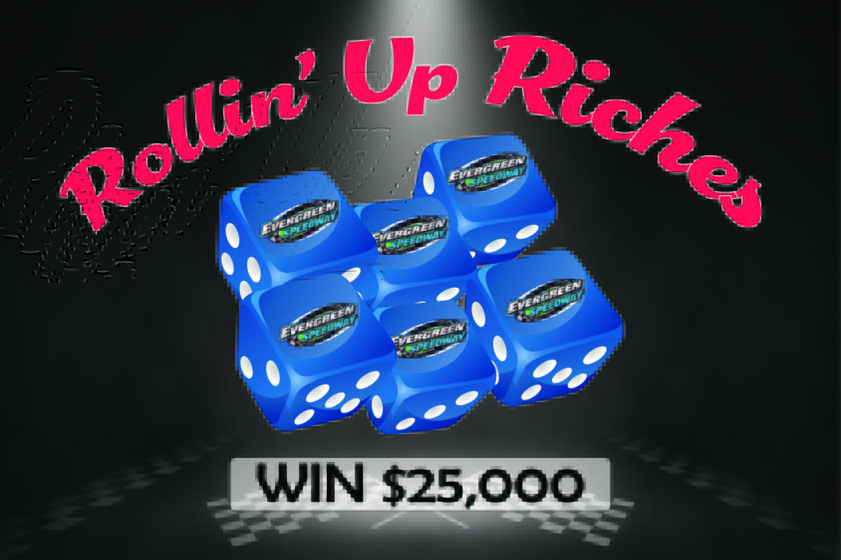 Rollin’ Up Riches – Evergreen Speedway
