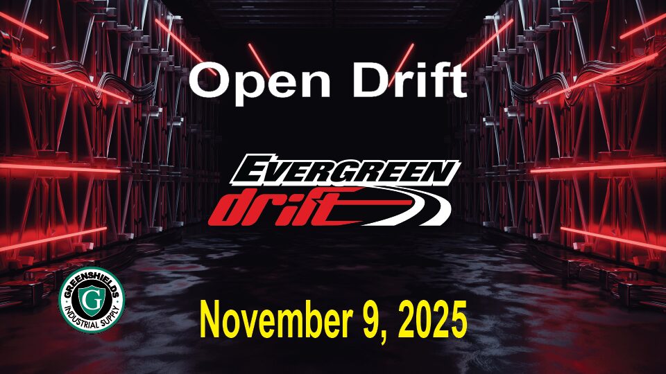 2025, November 9th Open Drift – Evergreen Speedway